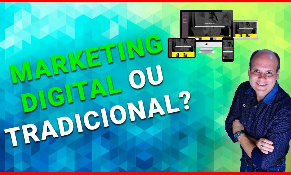 Marketing Digital ou Tradicional? [2021] - Foco Digital
