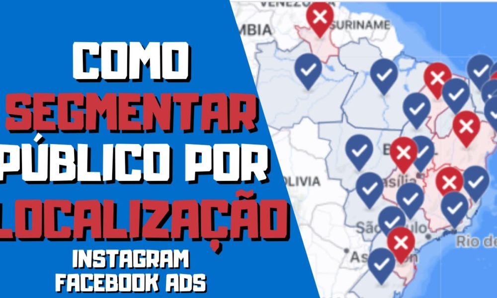 Como Segmentar O Público No Facebook Ads Por Localização Cep Região