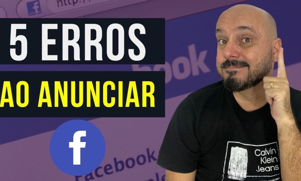 Quais os erros mais comuns ao anunciar no Facebook -Tutorial - Foco Digital