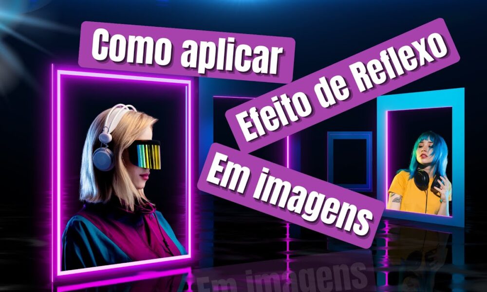 Como aplicar Efeito reflexo em Imagens | Efeito reflexo incrível feito ...