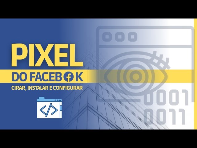 PIXEL DO FACEBOOK ADS: SIMPLES E PRÁTICO – TUTORIAL COMPLETO - Foco Digital