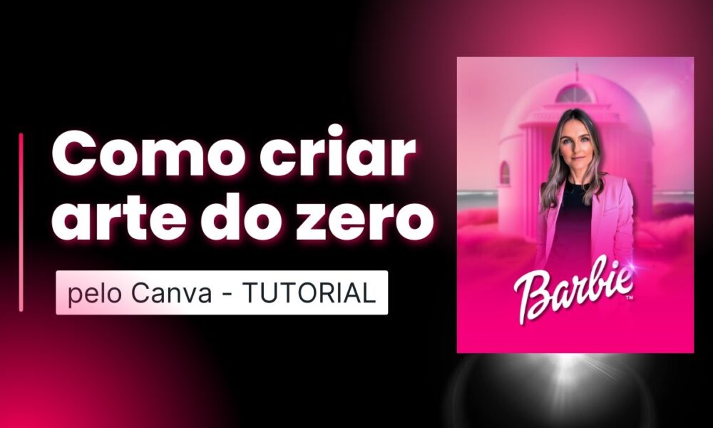 Como Criar Uma Arte da Barbie pelo Canva – TUTORIAL - Foco Digital