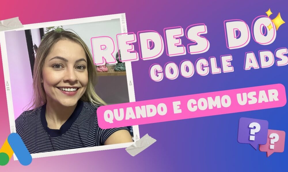 Redes do Google Ads Como funcionam e Quando Usar Atualizado 2023 - Foco ...