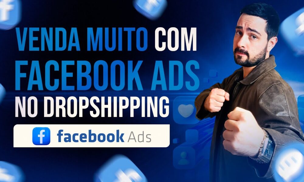 FACEBOOK ADS PARA DROPSHIPPING: COMO ANUNCIAR NO FACEBOOK ADS E VENDER ...