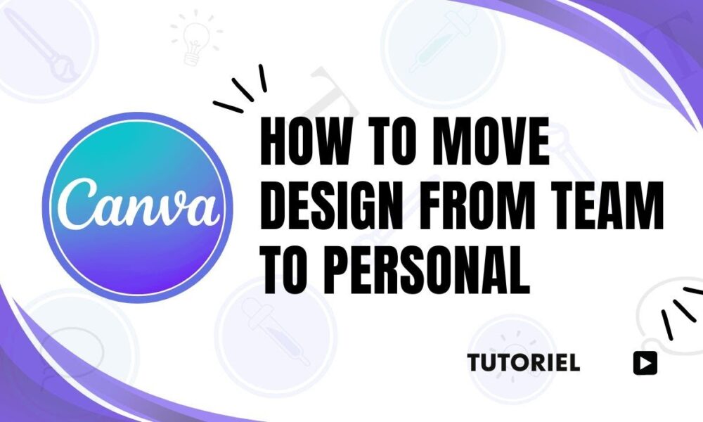 How to move Canva design from team to personal - Foco Digital