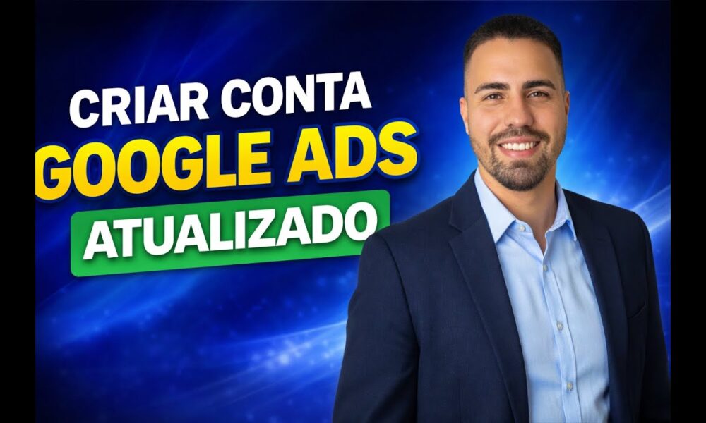 [ATUALIZADO 2026] – Como criar e Configurar do Zero Conta do Google Ads – PASSO A PASSO - Foco ...