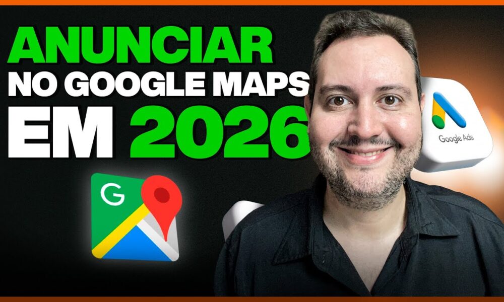 COMO ANUNCIAR NO GOOGLE MAPS | ATUALIZADO 2026 - Foco Digital